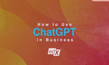 edX: How to Use ChatGPT in Business | edX