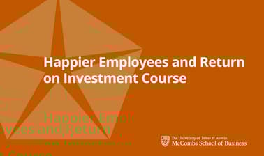 UTAustinX: Happier Employees and Return-On-Investment Course | edX