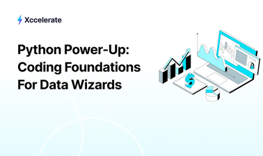 Xccelerate: Python Power Up: Coding Foundations for Data Wizards | edX